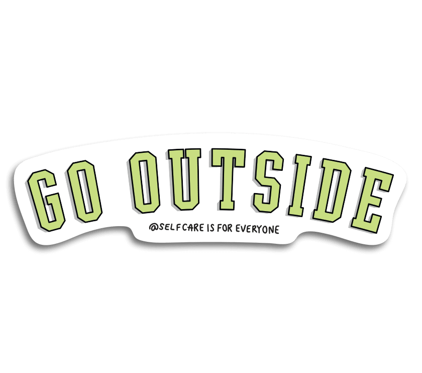 Go Outside - Sticker – Self-Care Is For Everyone