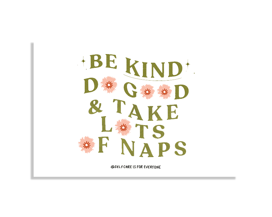 Be Kind Do Good And Take Lots Of Naps Poster – Self-Care Is For Everyone